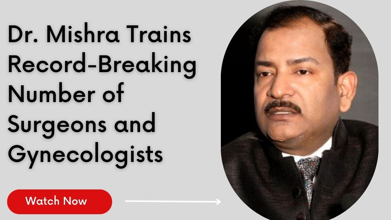 Unveils Remarkable Achievement: Dr. Mishra Trains Record-Breaking Number of Surgeons and ...